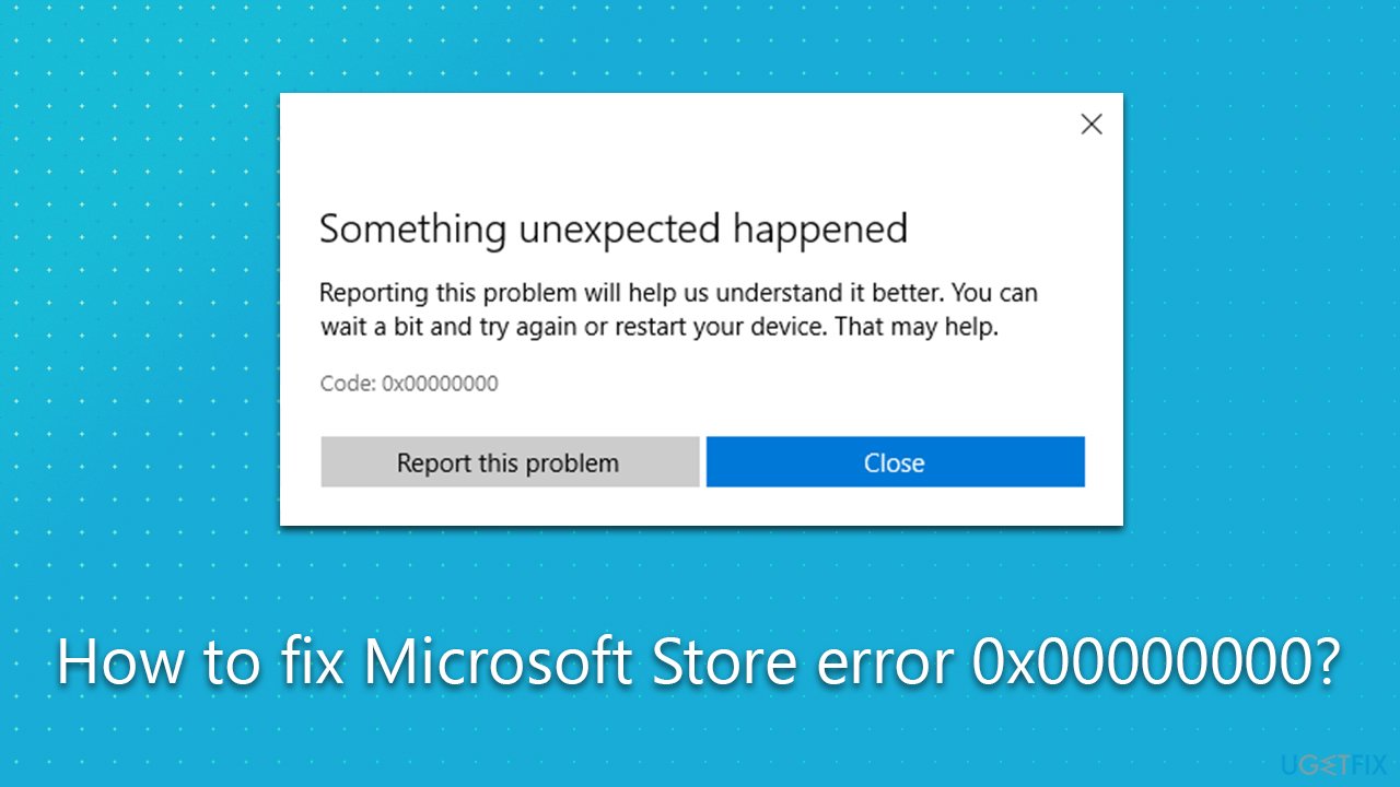Fixed: Microsoft Store Error 0x00000000 on Windows 11 - ISORIVER